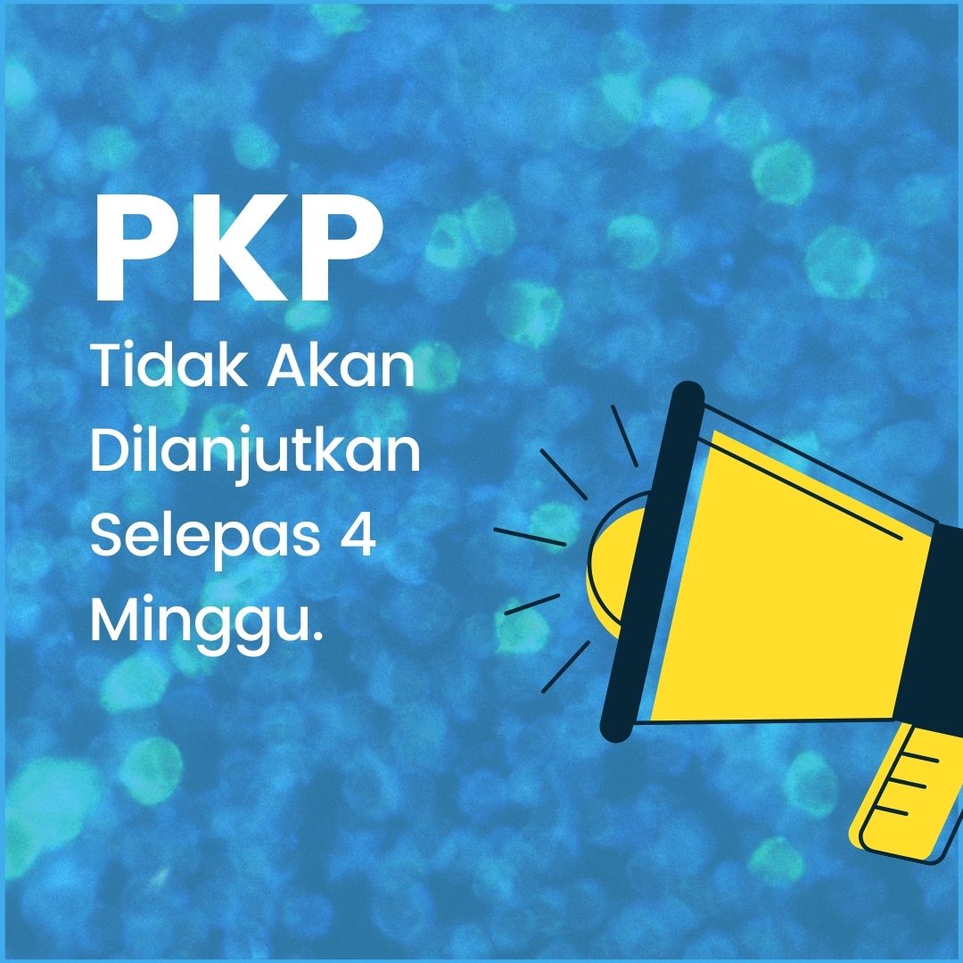 PKP Tidak Akan Dilanjutkan Selepas 4 Minggu.