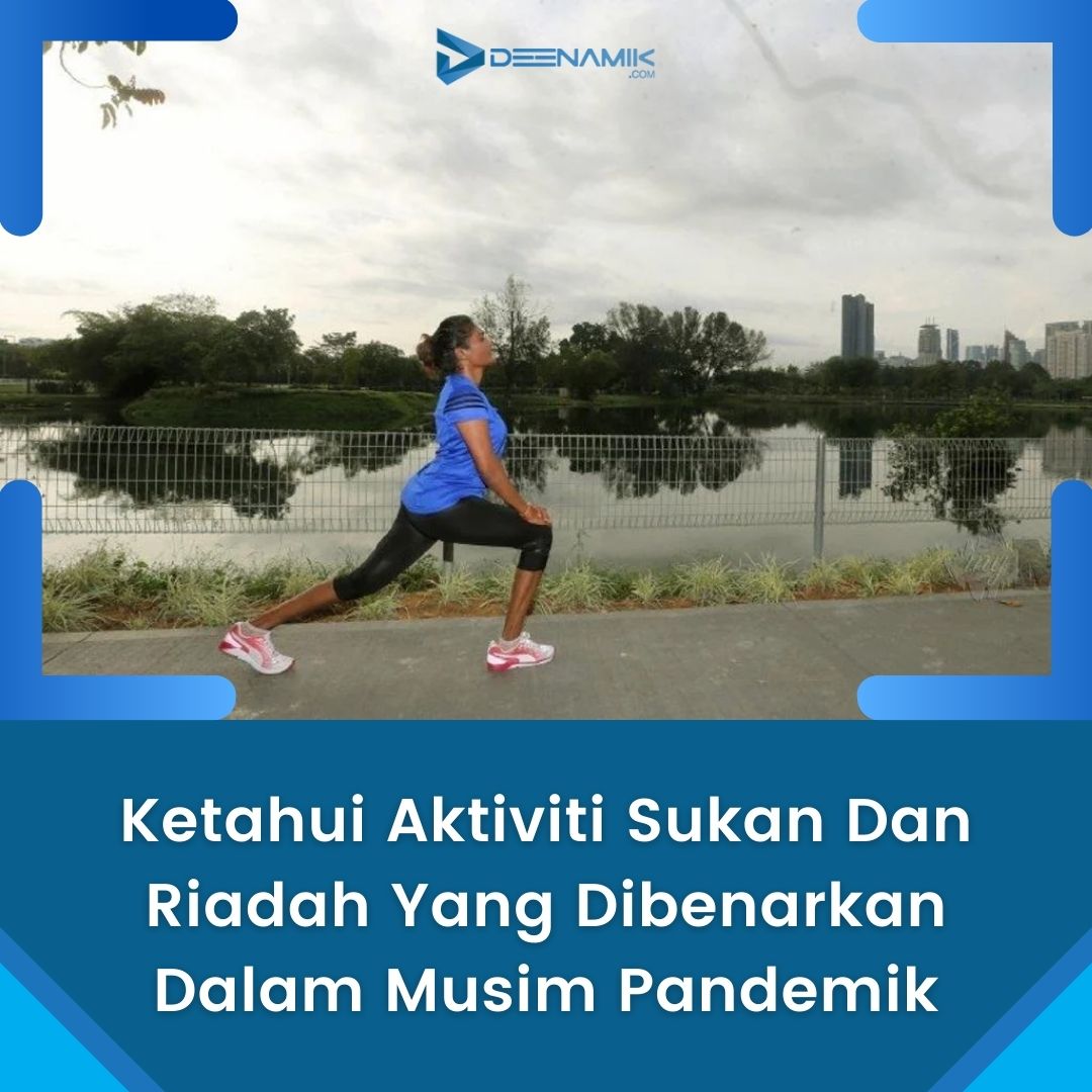 Ketahui Aktiviti Sukan Dan Riadah Yang Dibenarkan Dalam Musim Pandemik ...